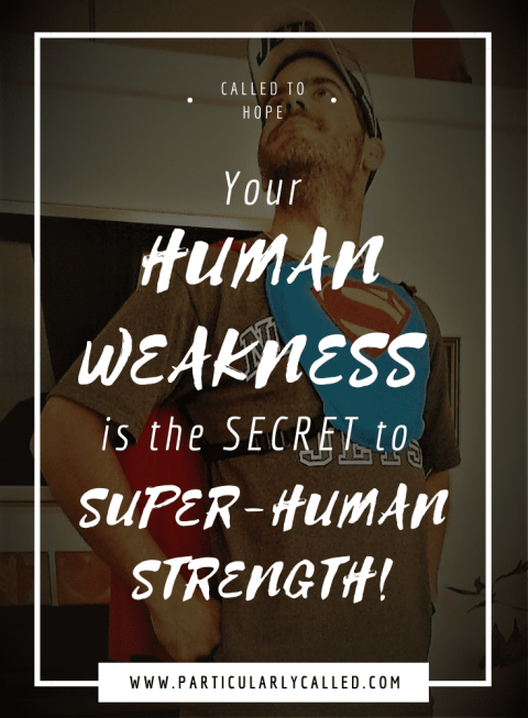 Human Weakness - The Secret to Super-Human Strength! - ParticularlyCALLED
