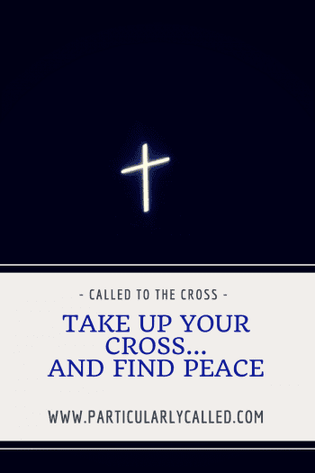 How to Embrace Your Cross - 2 Practical Steps | ParticularlyCALLED