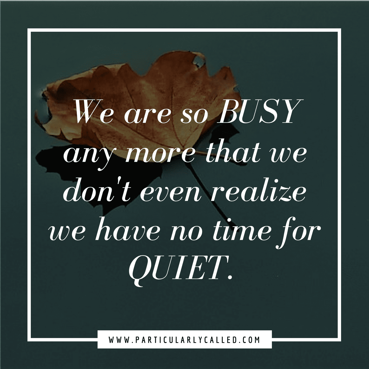 Called To Quiet Why And How To Overcome A Fear Of Silence