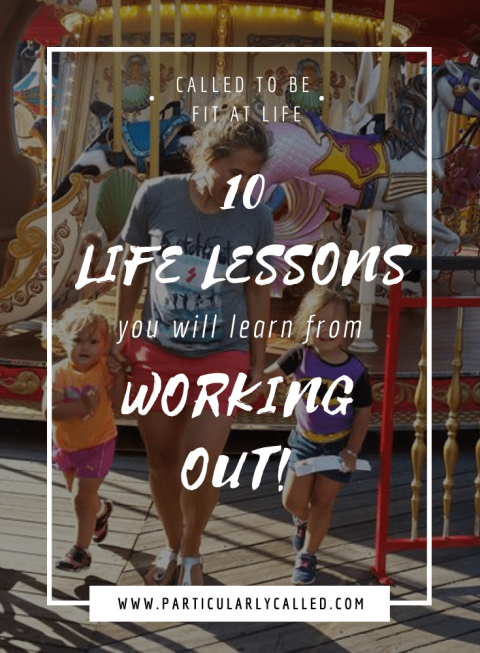 10 Life Lessons You will Learn from Working Out - ParticularlyCALLED