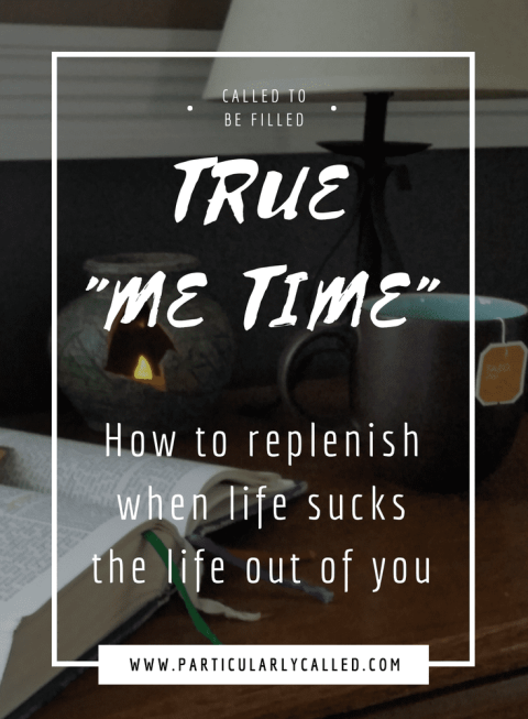 Called to be Filled – True "Me Time" - ParticularlyCALLED