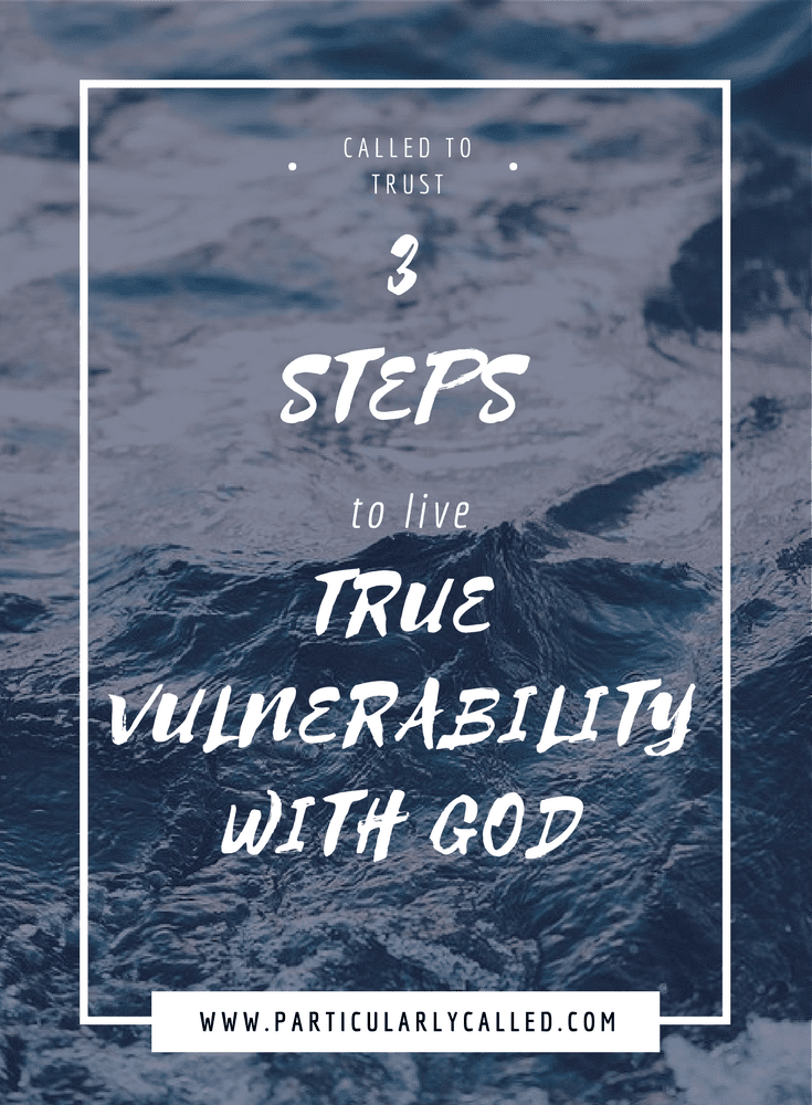 Called to be Vulnerable - And 3 Steps to Get There | ParticularlyCALLED