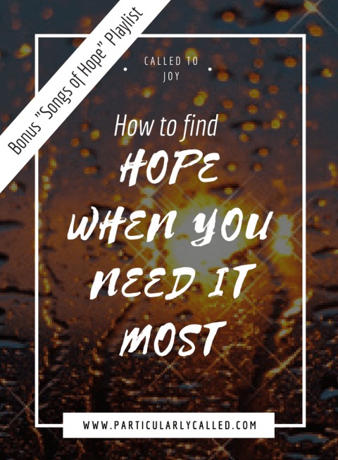 How to Find HOPE when You Need it Most - ParticularlyCALLED