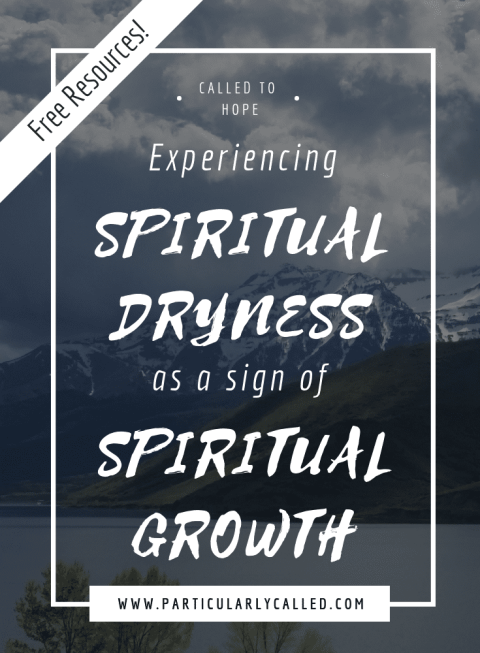 Spiritual Dryness - A Sign of Spiritual Growth? - ParticularlyCALLED
