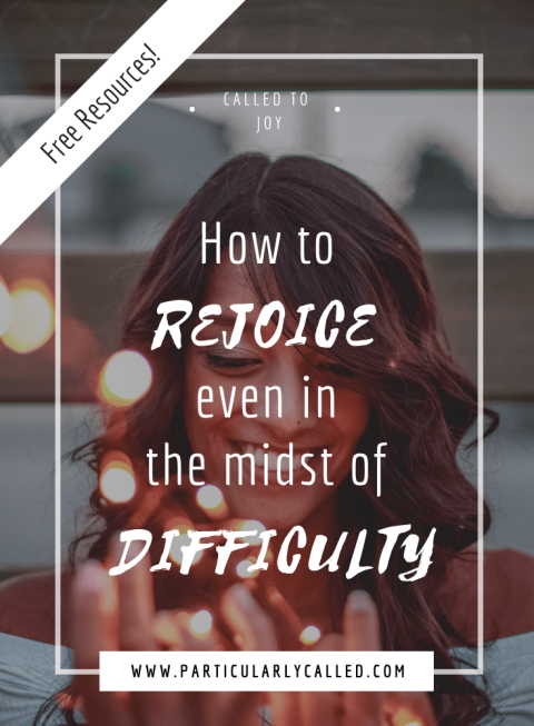 How to Rejoice in Difficulty - Embracing the Cross - ParticularlyCALLED