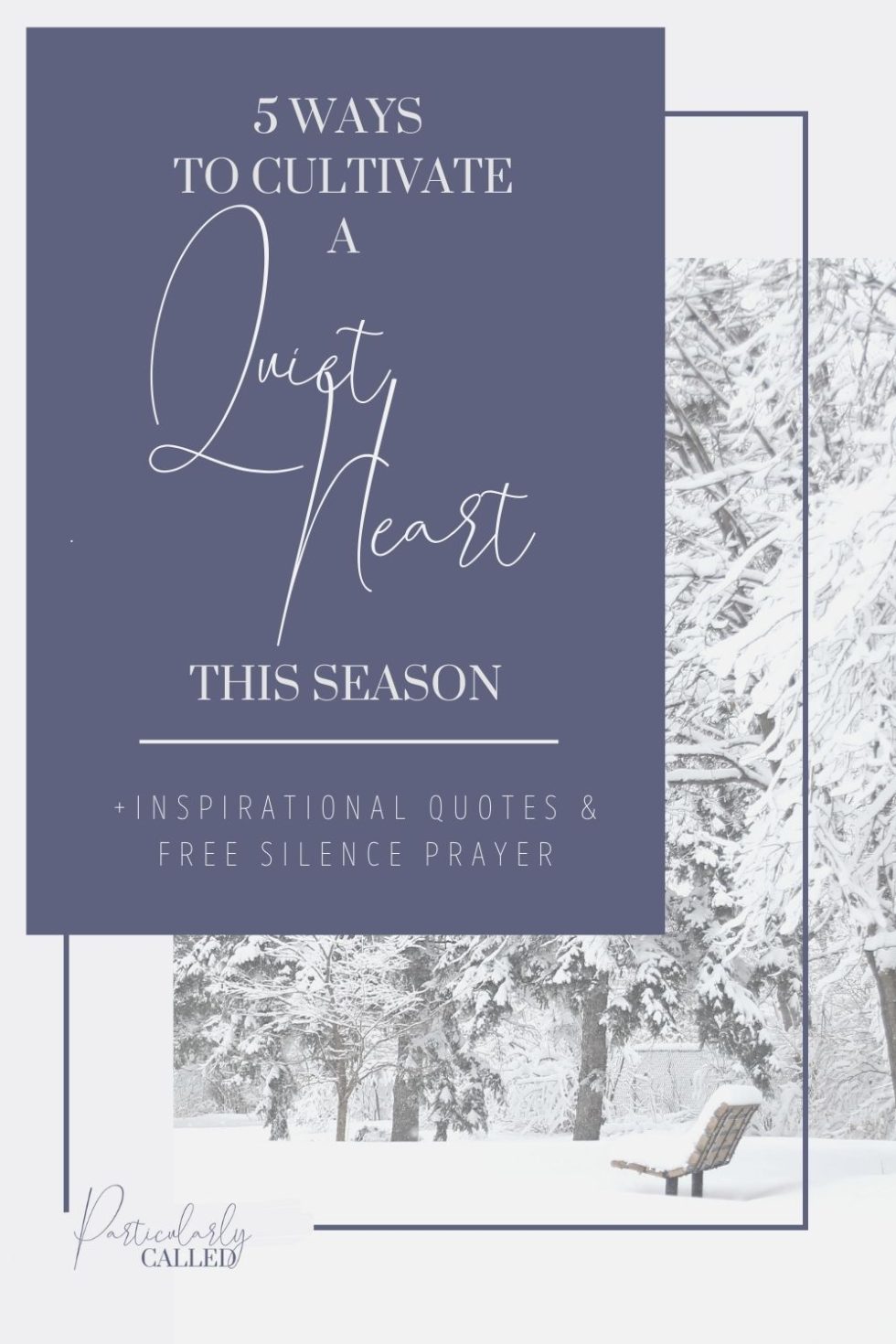 5 Practical Ways to Cultivate a Quiet Heart - ParticularlyCALLED