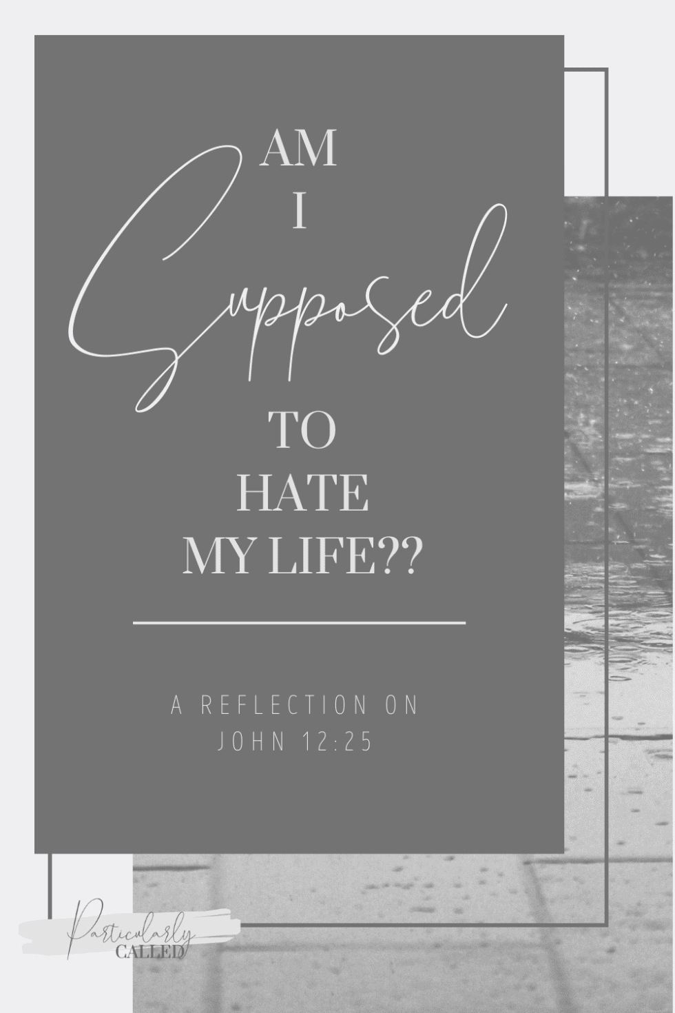 John 12:25 - Am I Supposed to Hate my Life?